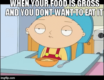 When you dont want to eat your food - Imgflip