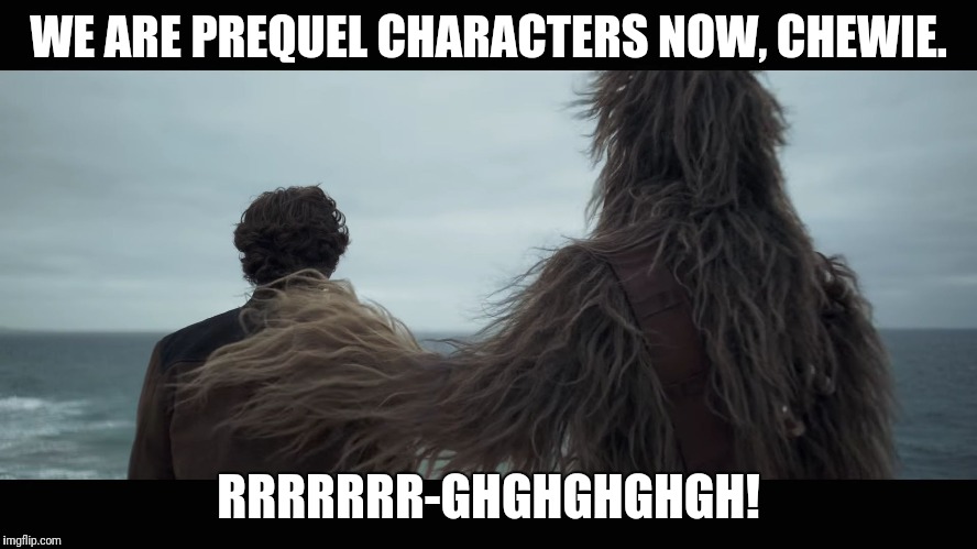 Image tagged in chewie prequel - Imgflip