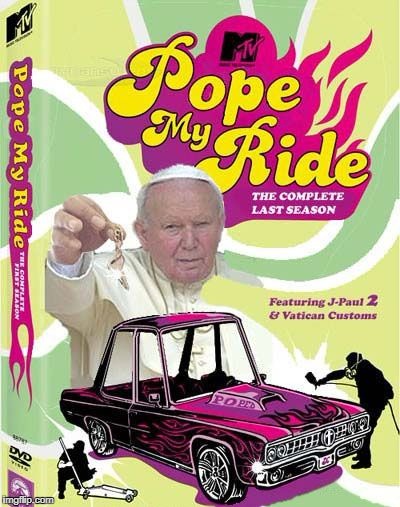 Pope My Ride Imgflip