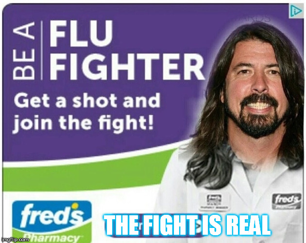 Image tagged in flu,foo fighters - Imgflip