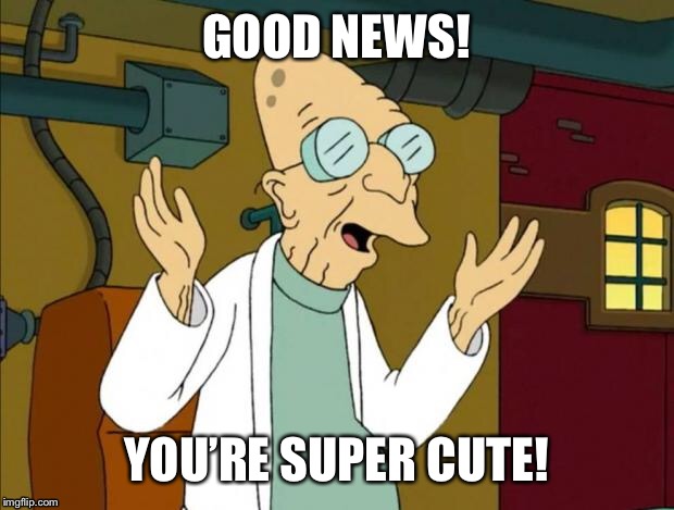 Professor Farnsworth Good News Everyone - Imgflip