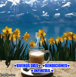♥Buenos dias♥. ♥Bendiciones infinitas.♥ - Imgflip