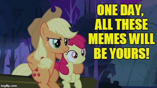 Everyone is welcome! My Little Pony meme week #2 March 24-31! A ...