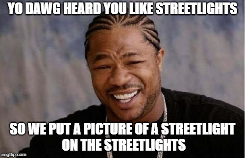 Yo Dawg Heard You Meme - Imgflip