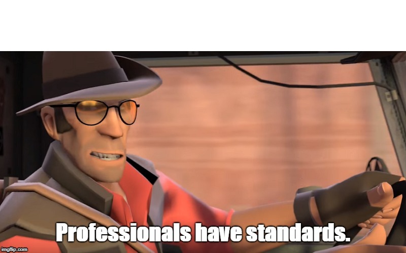 Meme Professionals Have Standards HumourOp