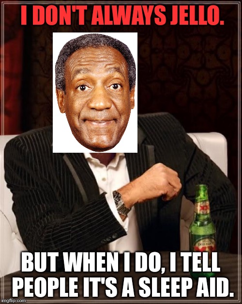 Bill Cosby Jello Sleep Aid - Imgflip