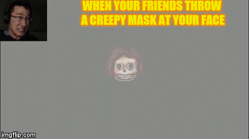 The incredibly realistic mask - Imgflip