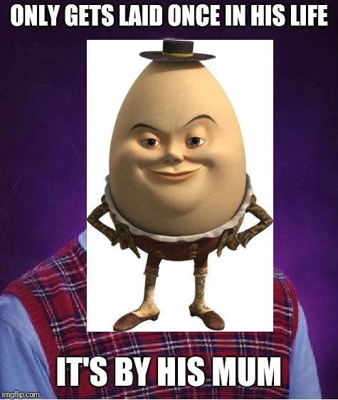 Memes Humpty Humpty Dumpty | Just For Laughs, Laughing So Hard, Have A