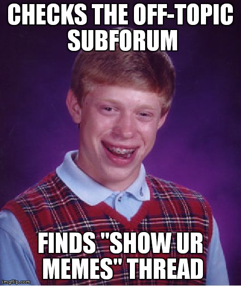 Bad Luck Brian Meme - Imgflip