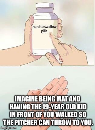 Hard To Swallow Pills Meme - Imgflip