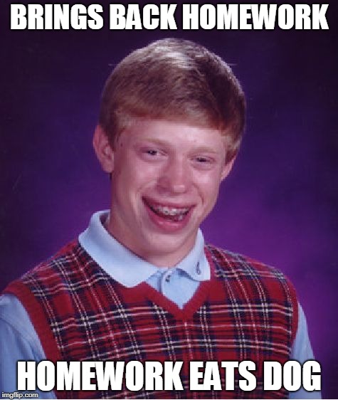 Homework eats dog - Imgflip