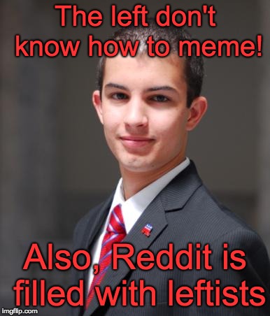 Reddit is where the meme economy is, so... - Imgflip