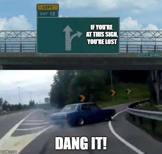 Aw, Man! Stupid Map! - Imgflip