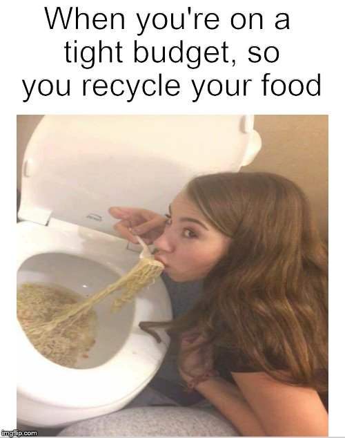 Sometimes it tastes better the second time around.... - Imgflip