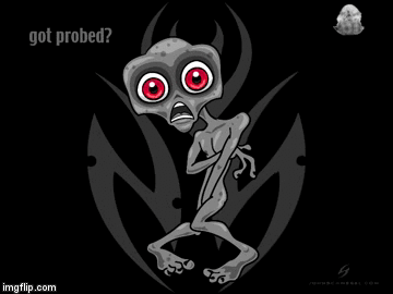 Got probed? alien week - Imgflip