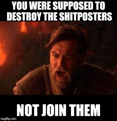 Obi Wan destroy them not join them - Imgflip