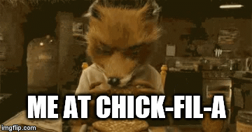 Eating at Chick-fil-A be like - Imgflip
