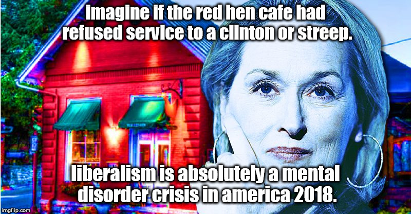 Image tagged in streep red hen liberals - Imgflip