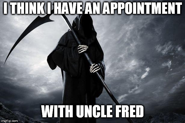 It wasn't cigarettes that did in uncle Fred. - Imgflip