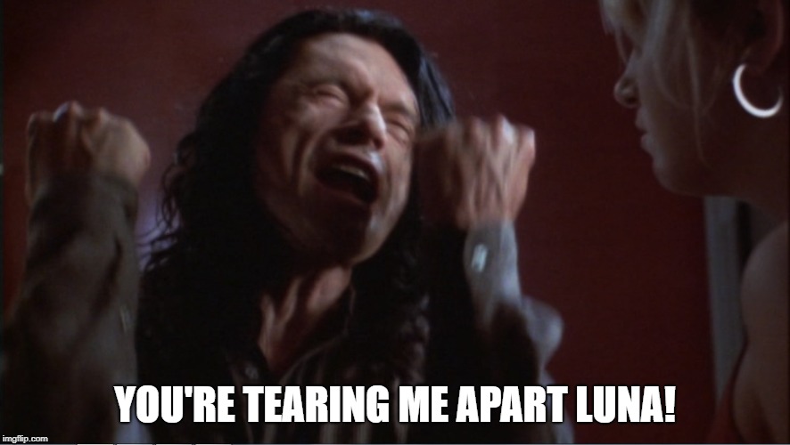 You are tearing me apart! - Imgflip