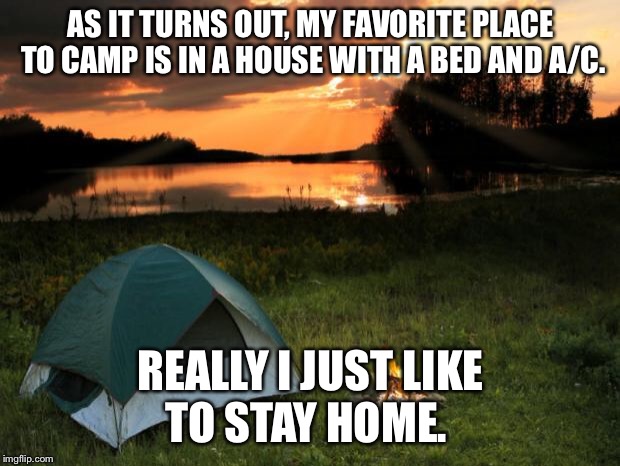 Camping...It's In Tents - Imgflip