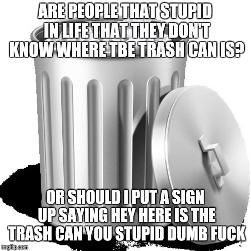 Trash can full - Imgflip