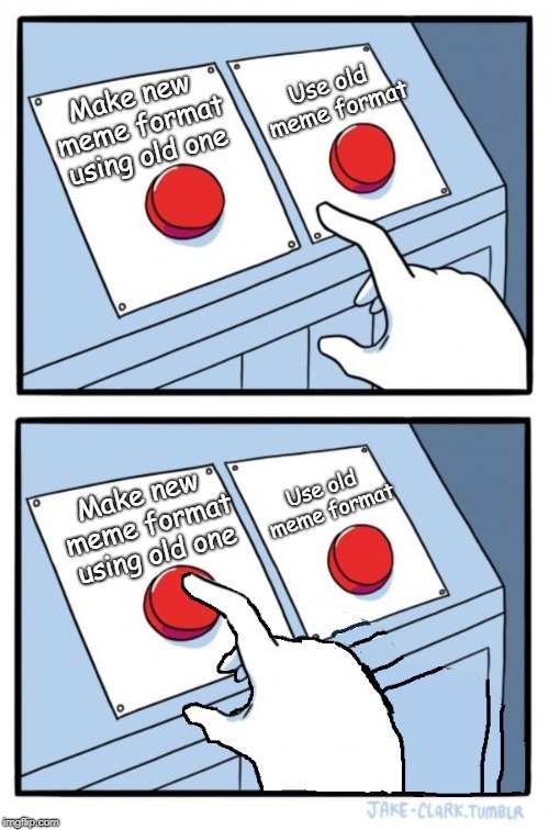 Oh Woah I Made A meme format Using Another meme format Imgflip