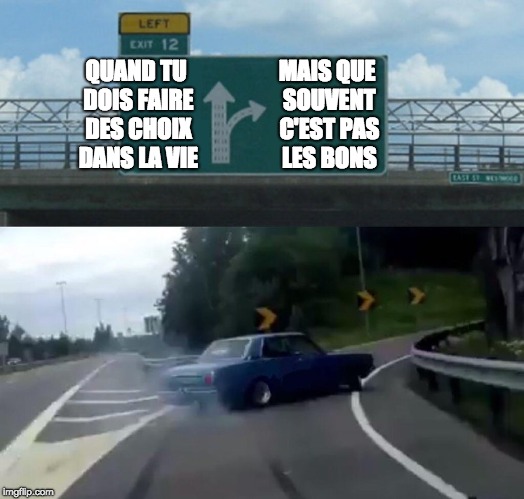 Left Exit 12 Off Ramp Meme - Imgflip