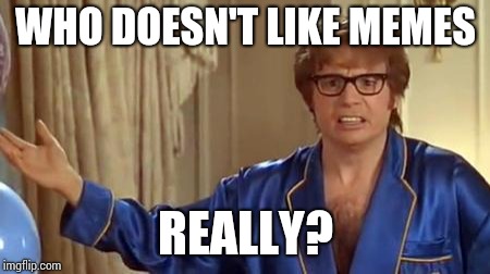 Austin Powers Honestly Meme - Imgflip