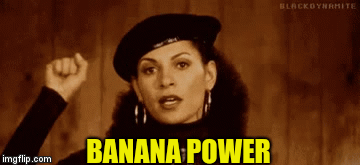 Banana Power - Imgflip