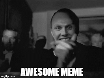 clapping for your meme - Imgflip