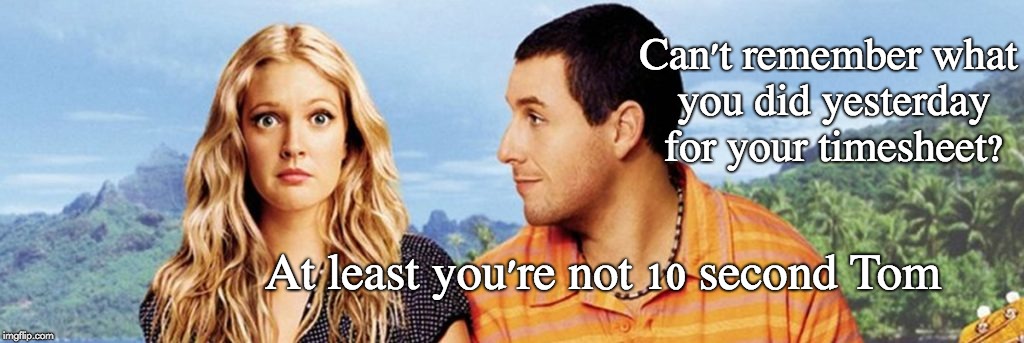 50 First Dates Timesheet Reminder Imgflip 50 First Dates Timesheet Reminder Imgflip