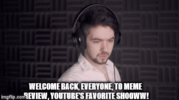 Welcome Back to Meme Review - Imgflip