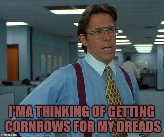 That Would Be Great Meme - Imgflip