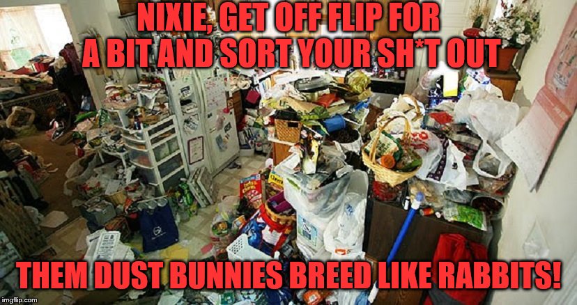 Just judging by my house. - Imgflip