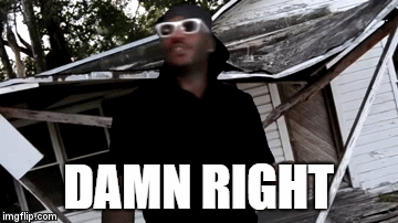 Damn Right! - Imgflip