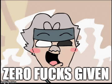 Zero Fucks Given - Imgflip