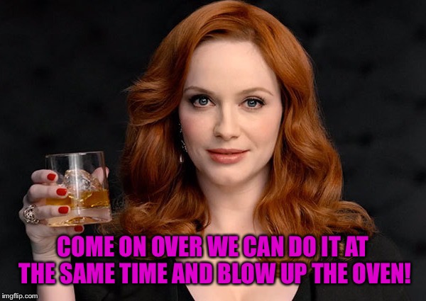 Where I am living is a gas oven/broiler. Want me to do it? Lol - Imgflip