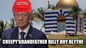 #BILLYBOYBLYTHE #WILLIAMJEFFERSONBLYTHE aka #BILLCLINTON - Imgflip
