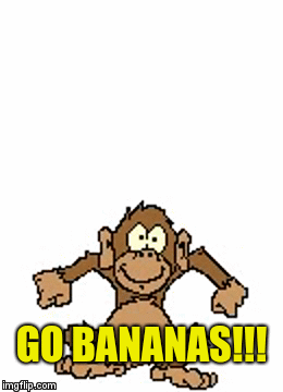 Go Bananas - Imgflip