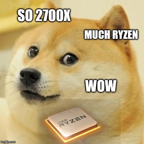 So 2700x - much Ryzen. : r/Amd