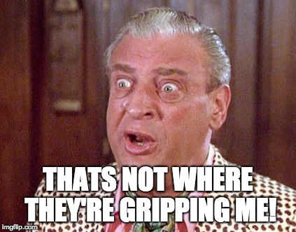 Rodney Dangerfield Shocked - Imgflip
