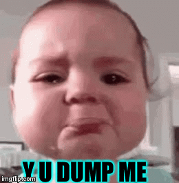 When your girlfriend dumps you - Imgflip