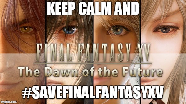 Final Fantasy XV: Dawn of the Future - Imgflip