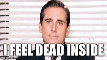 I Feel Dead Inside - Imgflip