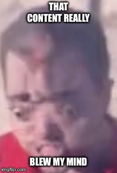 Mindblown - Imgflip