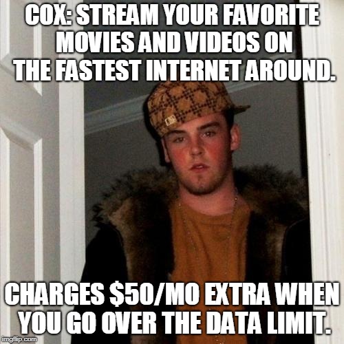 Cox = Scumbag Steve when charging extra for internet overage. : r ...