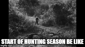 Hunting season begins - Imgflip