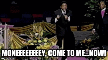 Moneeeeeeeeeey come to me! - Imgflip