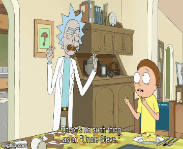 Rick and Morty Kill Uncle Steve! - Imgflip